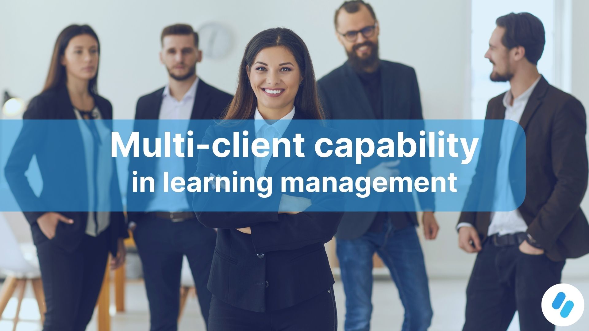 Maximum learning management through multi-client capability